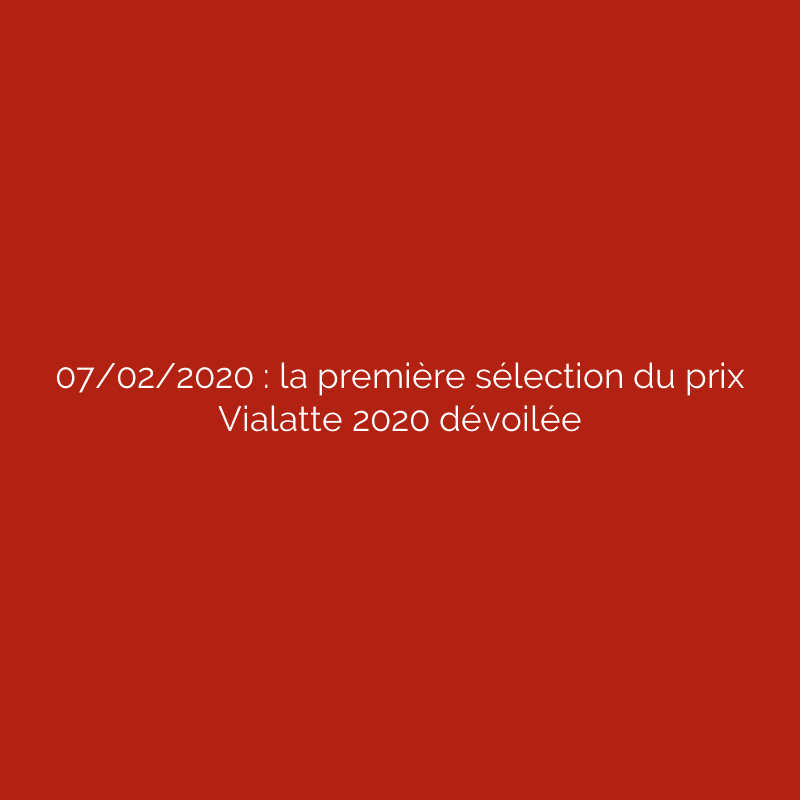 07/02/2020 : La première sélection du prix Vialatte 2020 dévoilée ...